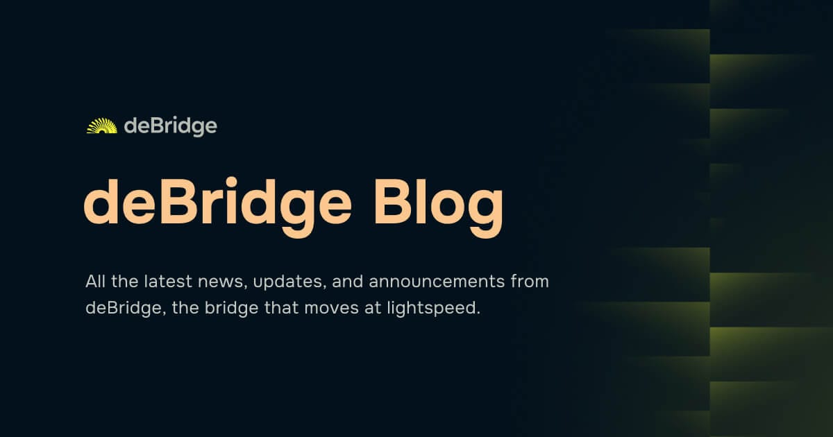 deBridge Blog | Official Updates & Ecosystem News