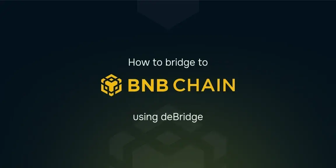 How to Bridge to BNB Chain Quickly and Securely Using deBridge
