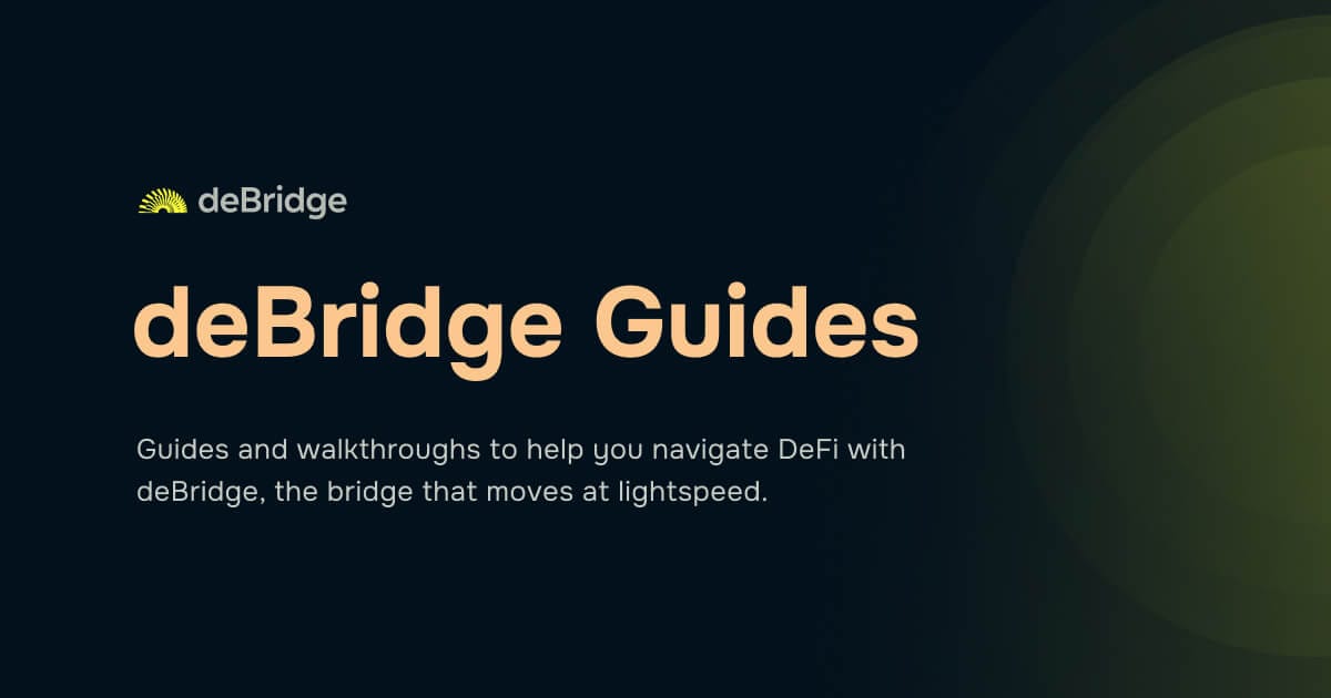 deBridge Guides | How-To’s for Trading in DeFi