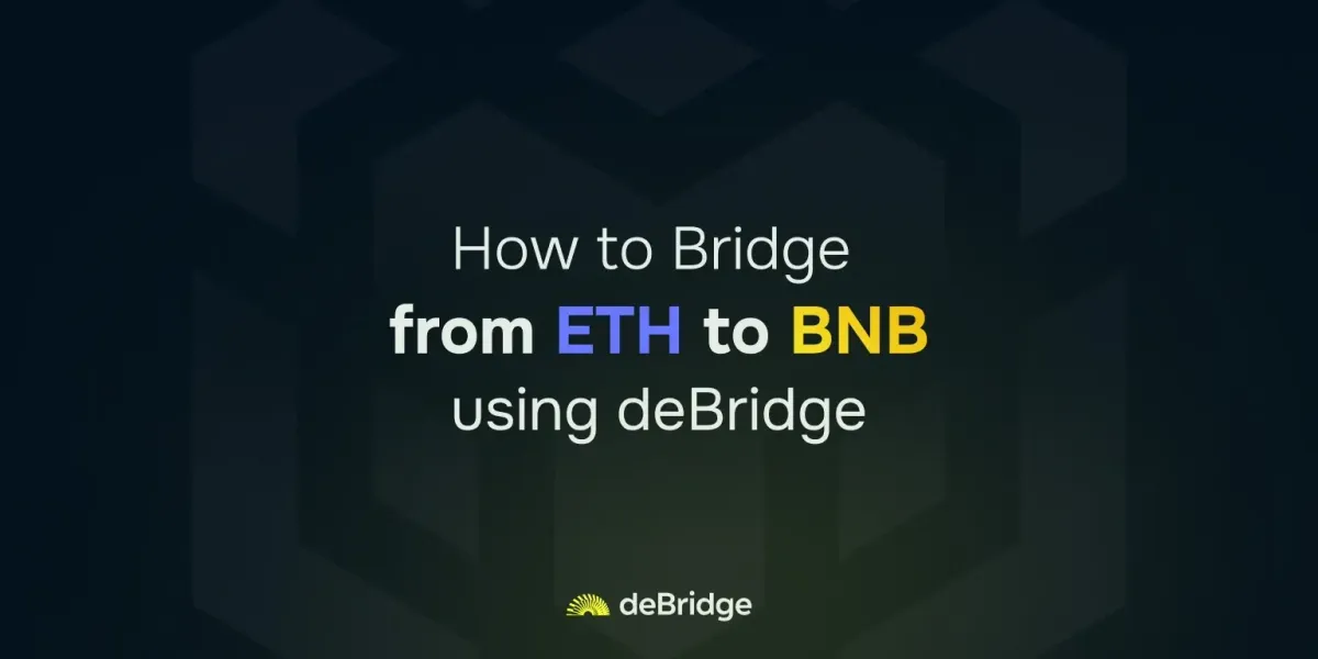 Bridge ETH to BNB Instantly and Securely with deBridge