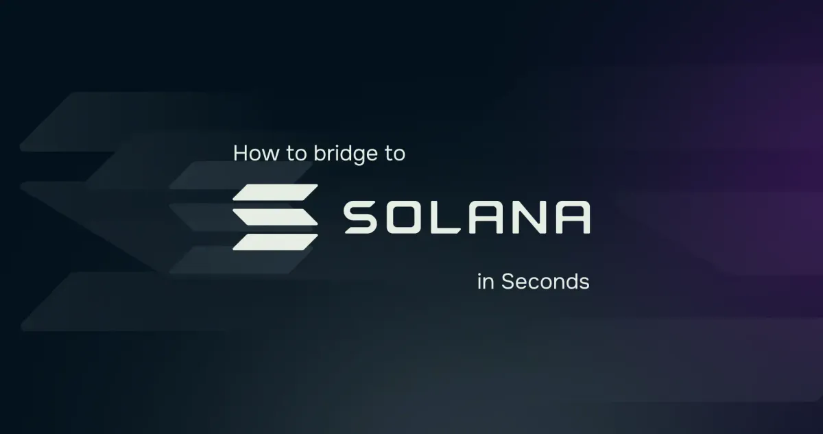 A Simple Guide on How to Bridge to Solana in Seconds